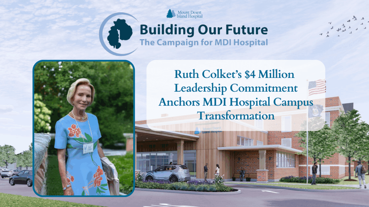 Ruth Colket’s $4 Million Leadership Commitment Anchors MDI Hospital’s ...